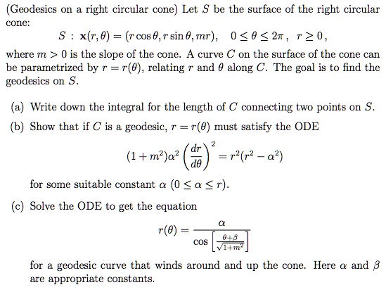 SOLVED: Geodesics on a right circular cone: Let S be the surface of the ...