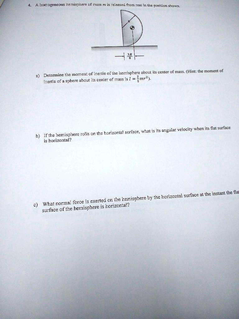 SOLVED: A homogeneous hemisphere of mass released from rest in the position shown has a moment ...