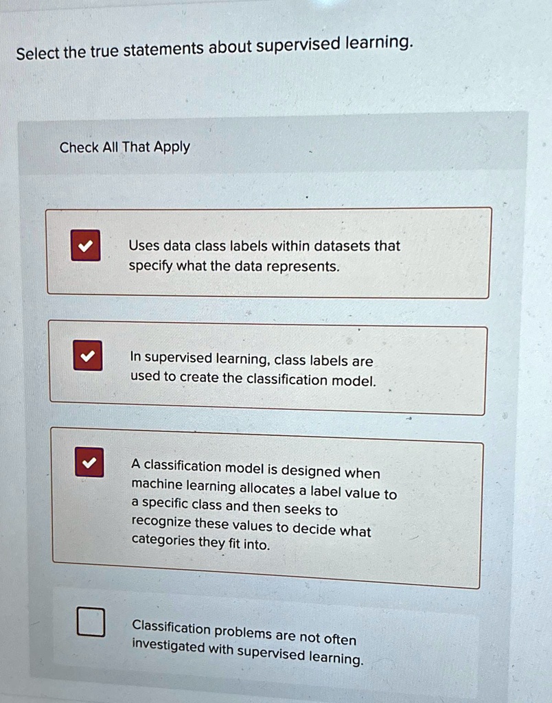 Select the true statements about supervised learning. Check All That ...