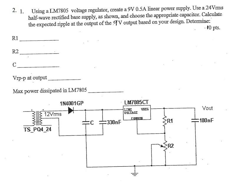 2. 1. Using a LM7805 voltage regulator, create a 9V 0.5A linear power ...