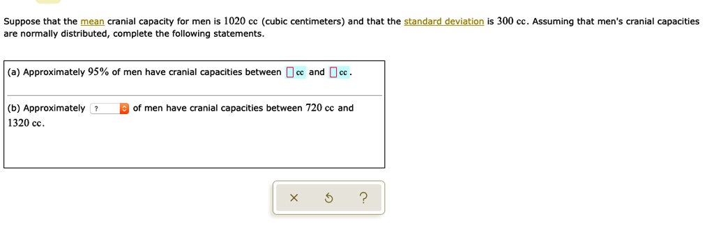 SOLVED: Suppose that the mean cranial capacity for men is 1020 cc ...