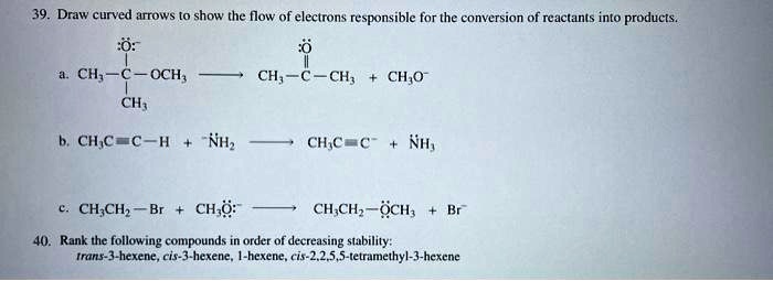 SOLVED:Draw curved arTOws [0 show the flow of electrons responsible for the conversion of ...