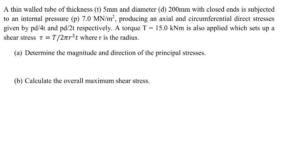 SOLVED: A thin-walled tube of thickness 5mm and diameter (d) 200mm with ...