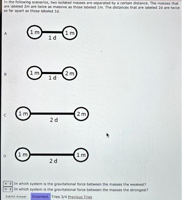 SOLVED: In the following scenarios, two isolated masses are separated by a certain distance. The ...