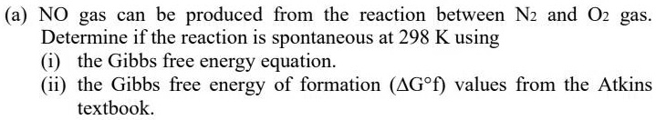 SOLVED: a NO gas can be produced from the reaction between N2 and O2 ...