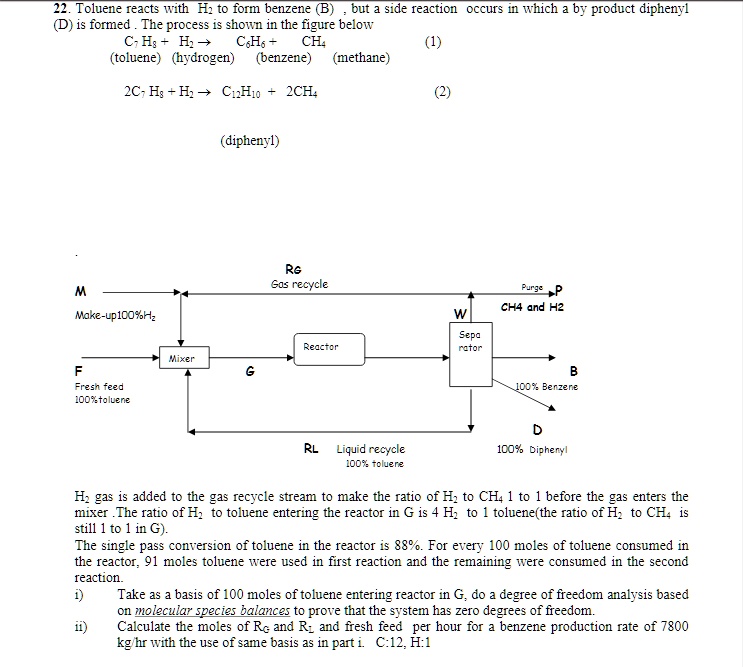 SOLVED: Toluene reacts with H to form benzene (B), but a side reaction occurs in which a ...