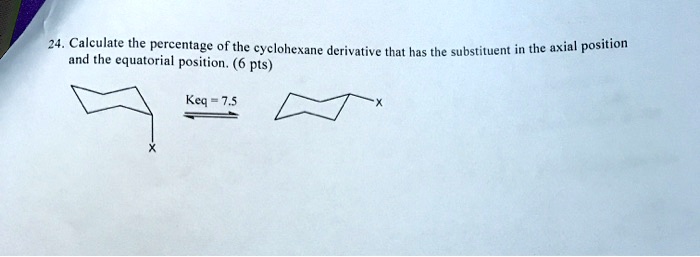 SOLVED: Calculate the percentage of the cyclohexane derivative that has ...