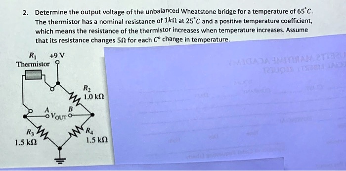 2. Determine the output voltage of the unbalanced Wheatstone bridge for ...
