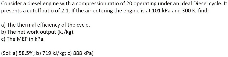 SOLVED: Consider a diesel engine with a compression ratio of 20 ...