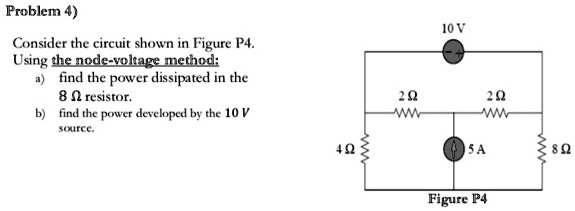 SOLVED: Problem 4) 10V Consider the circuit shown in Figure P4. Using the node-voltage method ...