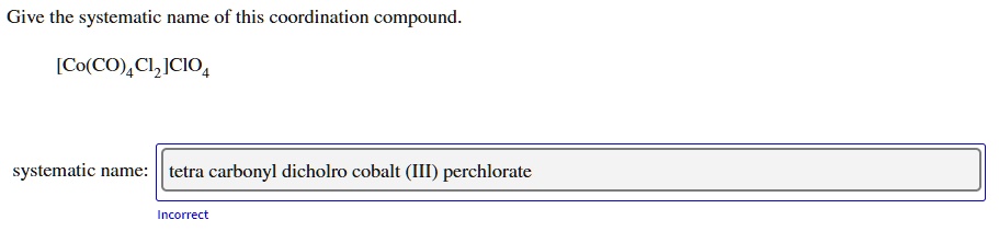 SOLVED: Give the systematic name of this coordination compound. [Co(CO ...