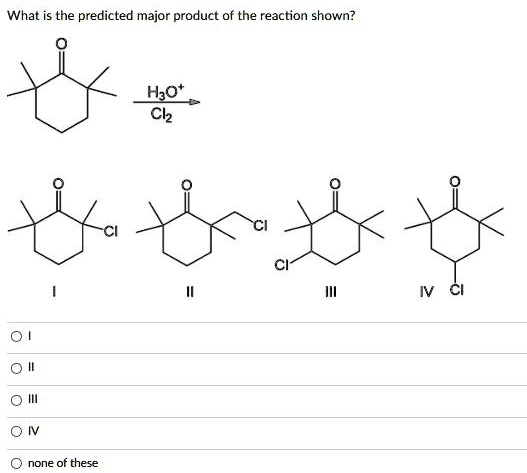 what is the predicted major product of the reaction shown h3o cl2 08176