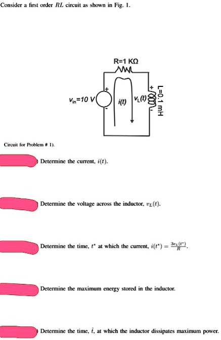 SOLVED: Consider a first-order RL circuit as shown in Fig. 1. R = 1 kÎ© Vi = 10 V i(t) (current ...