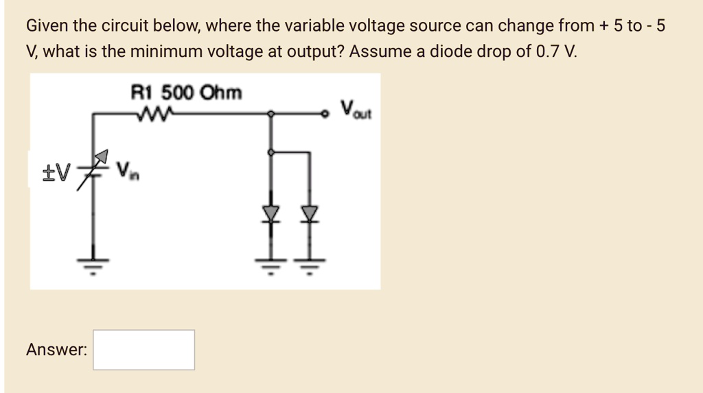 SOLVED: Given the circuit below, where the variable voltage source can change from +5 to -5 V ...