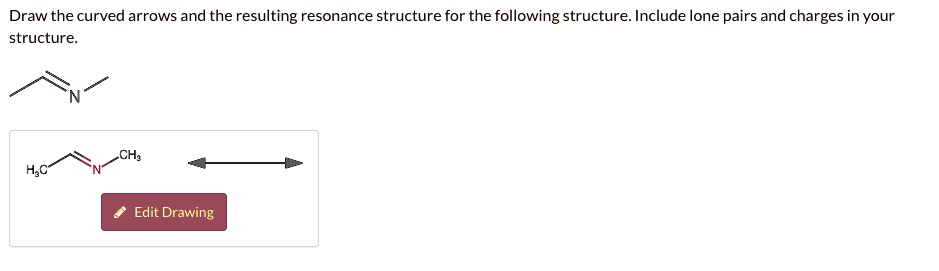 draw the curved arrows and the resulting resonance structure for the following structure include ...