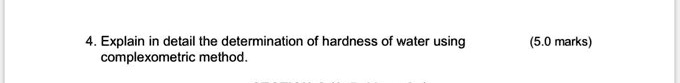 SOLVED: 4.Explain in detail the determination of hardness of water ...