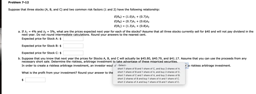 SOLVED: Problem 7-12 Suppose that three stocks (A, B, and C) and two ...