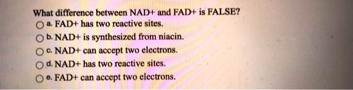 SOLVED: What difference between NAD)A and FADA is FALSE? FAD+ has two ...