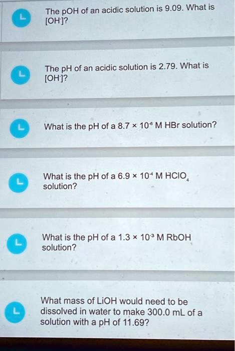 SOLVED: The pOH of an acidic solution is 9.09.What is [HO] The pH of an acidic solution is 2.79 ...