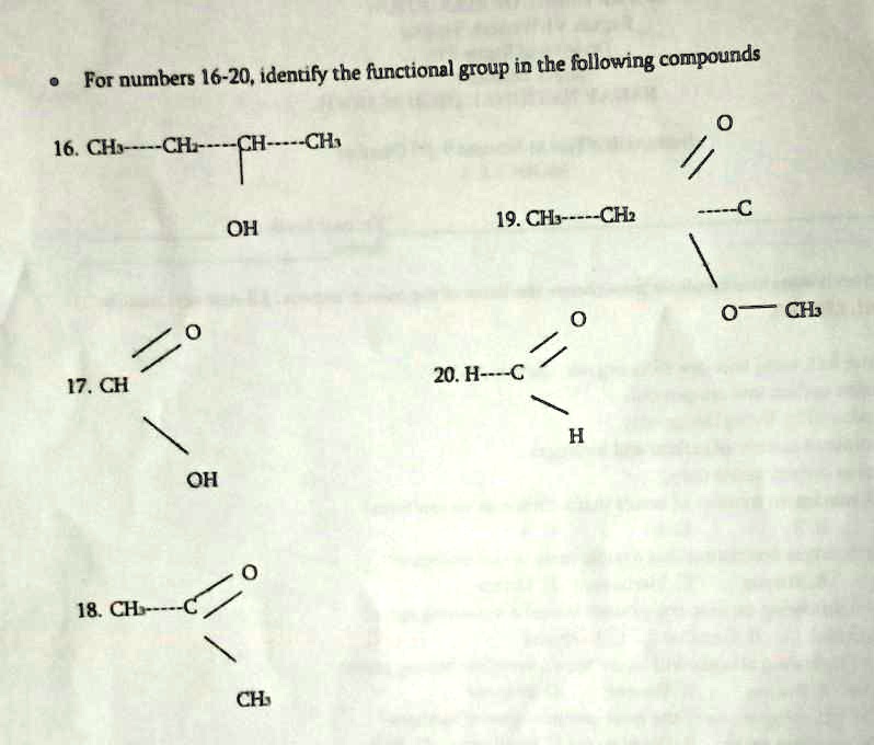 For numbers 16-20, identify the functional group in the following compounds 16. CH3-CH2-CH-CH3 ...