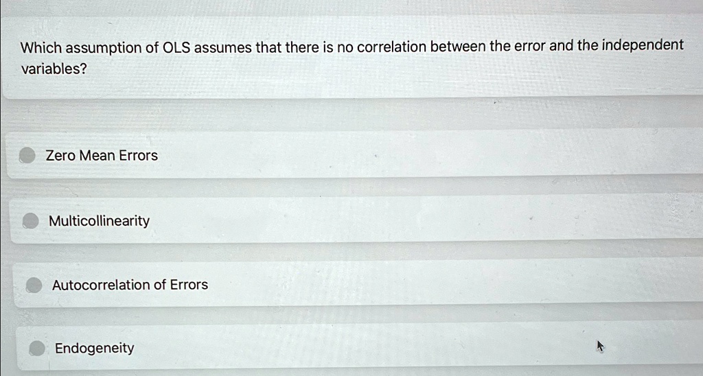 SOLVED: Which assumption of OLS assumes that there is no correlation ...