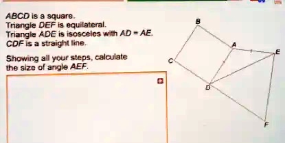ABCD is a square triangle. DEF is an equilateral triangle. ADE is isosceles with AD = AE. CDF is ...