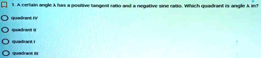SOLVED: A certain angle A has a positive tangent ratio and a negative ...