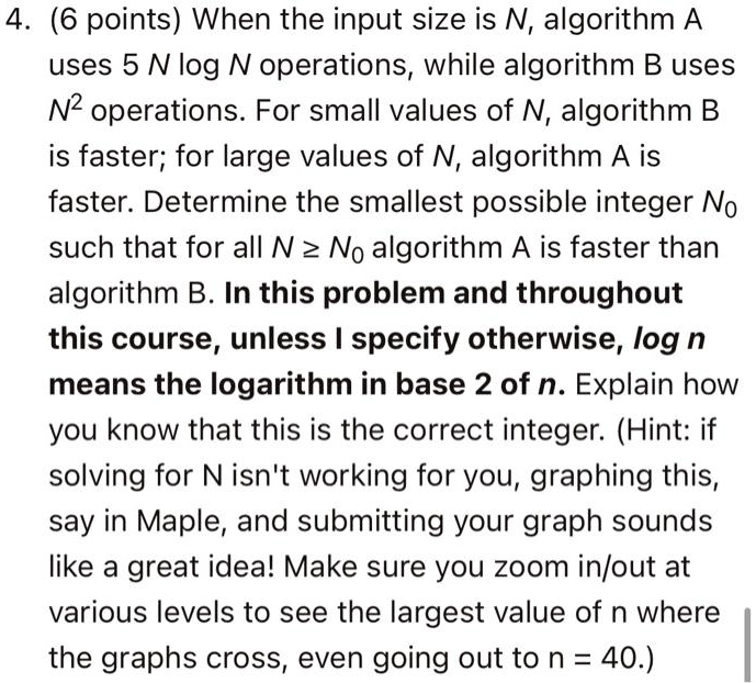 Solved 4 6 Points When The Input Size Is N Algorithm A Uses 5n Log N Operations While 8019