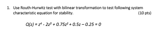 Use the Routh-Hurwitz test with the bilinear transformation to test the ...