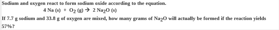 SOLVED: Sodium and oxygen react to form sodium oxide according to the equation: Na (s) + O2 (g ...