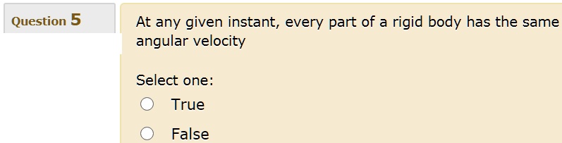 SOLVED: Question 5 At any given instant, every part of a rigid body has the same angular ...
