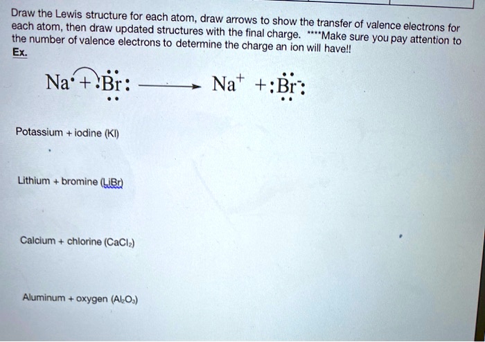 draw the lewis structure for each atom draw arrows to show each atom ...