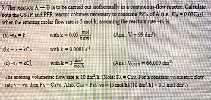 SOLVED: The reaction AB is to be carried out isothermally in a continuous-flow reactor ...