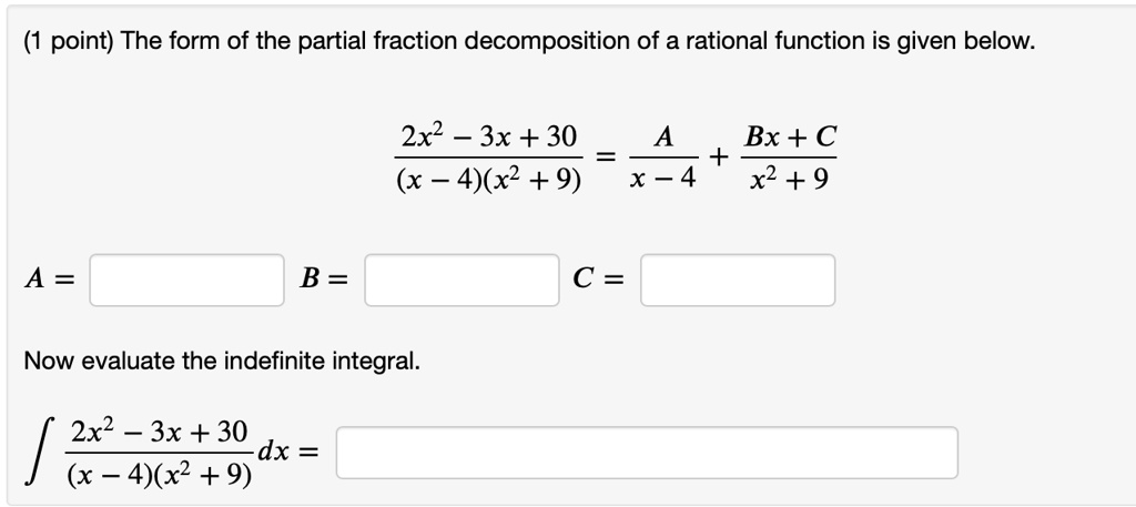 SOLVED: point) The form of the partial fraction decomposition of a rational function is given ...