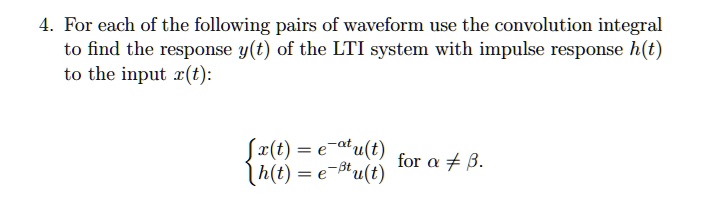 SOLVED: For each of the following pairs of waveform use the convolution integral to find the ...