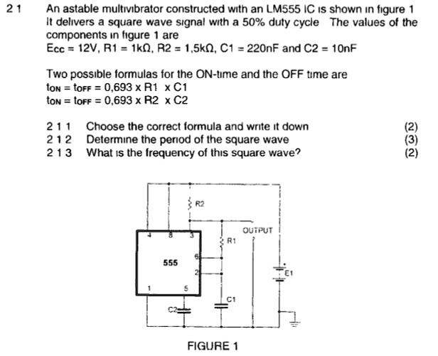 21 An astable multivibrator constructed with an LM555 IC is shown in figure 1 It delivers a ...