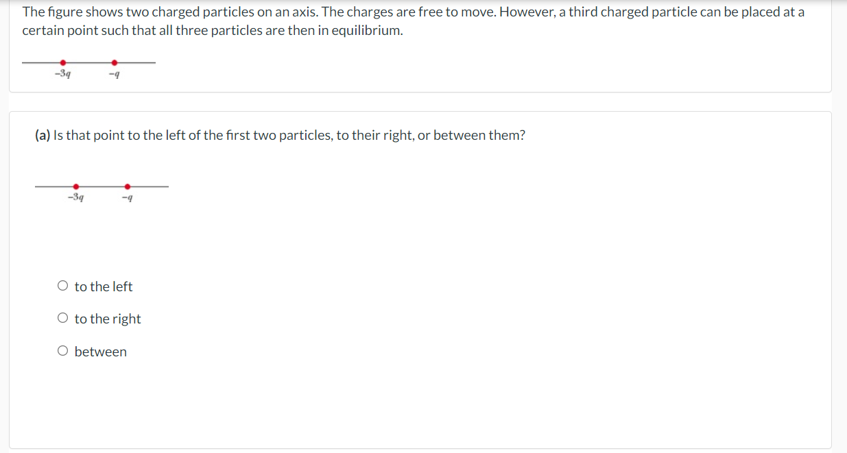 the figure shows two charged particles on an axis the charges are free ...