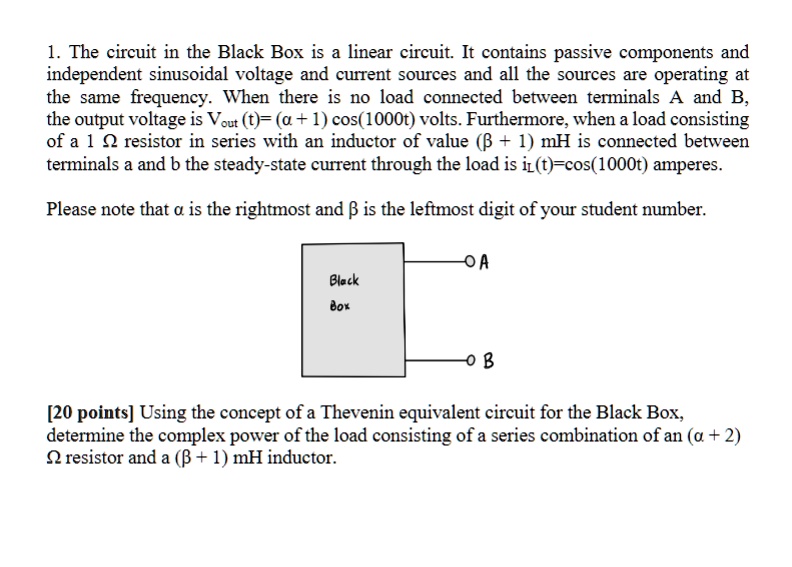 SOLVED: The circuit in the Black Box is a linear circuit. It contains passive components and ...