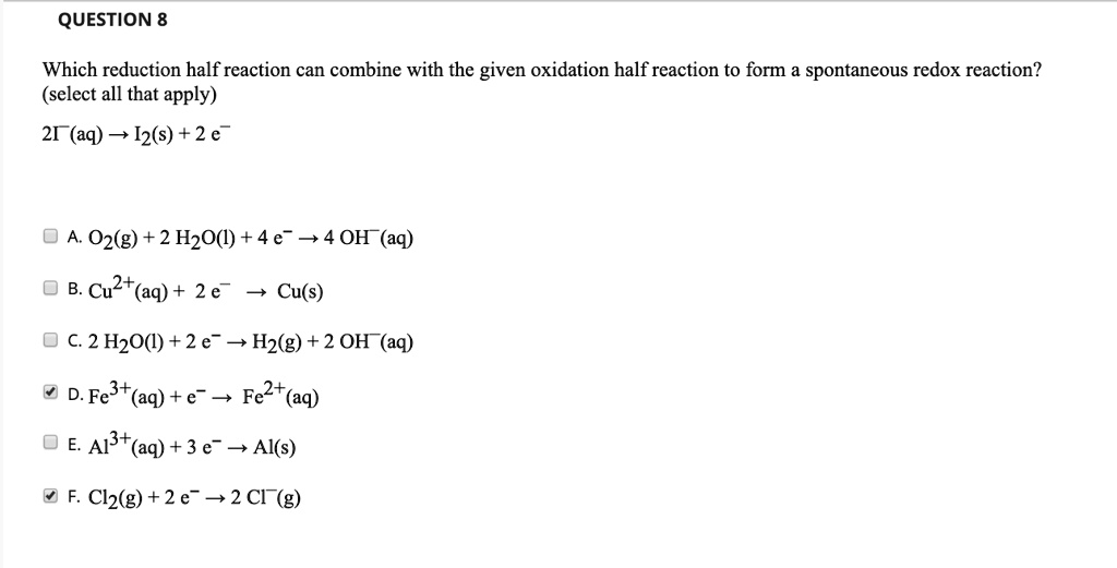 SOLVED: Which reduction half reaction can combine with the given oxidation half reaction to form ...