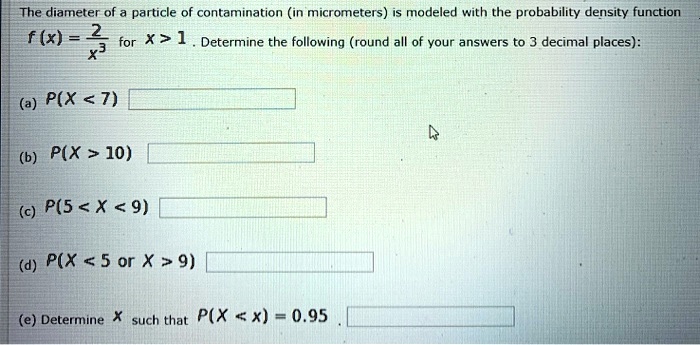 SOLVED: The diameter of a particle of contamination (in micrometers) modeled with the ...
