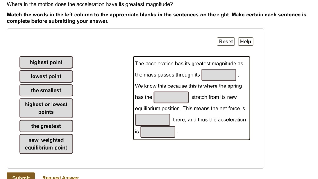 Where in the motion does the acceleration have its greatest magnitude ...