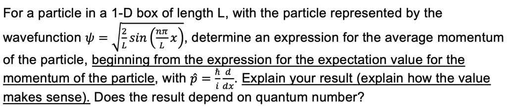 SOLVED: For a particle in a 1-D box of length L, with the particle represented by the ...