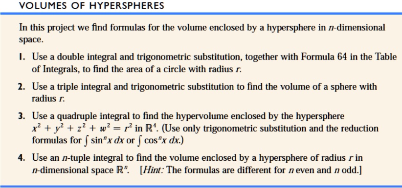 SOLVED: VOLUMES OF HYPERSPHERES In this project we find formulas for the volume enclosed by a ...