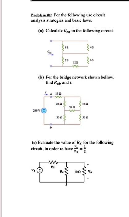SOLVED: Problem #1: For the following, use circuit analysis strategies and basic laws. (a ...