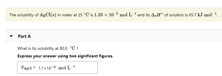 The solubility of AgCl(s) in water at 25 Â°C is 1.33 x 10^-4 mol/L and ...