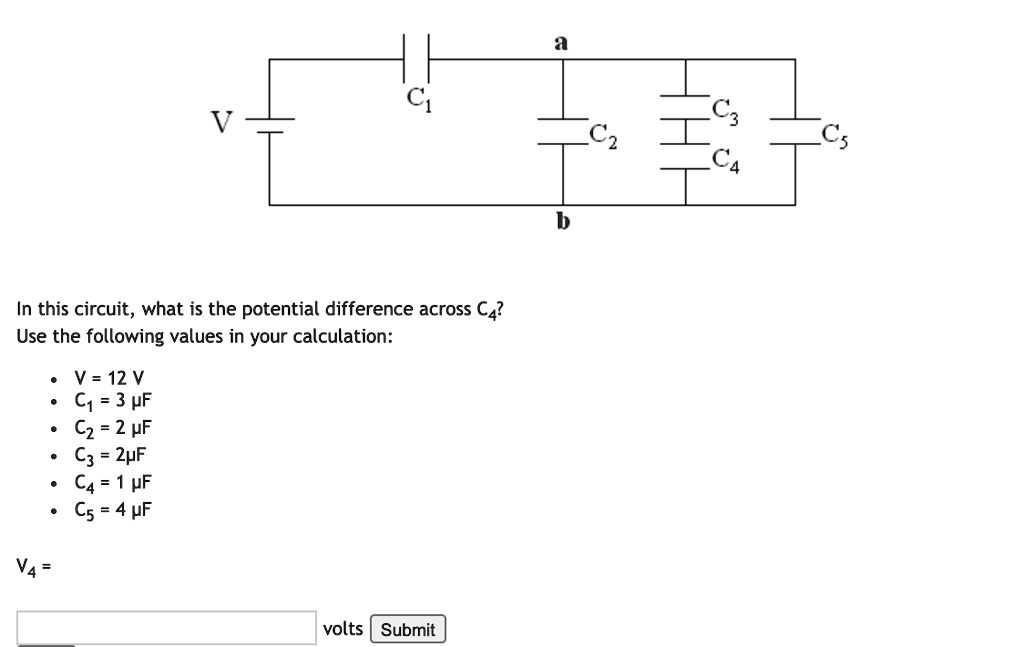SOLVED: C3 C4 C2 In this circuit, what is the potential difference across C4? Use the following ...