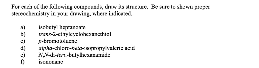 SOLVED: For each of the following compounds, draw its structure. Be sure to shown proper ...