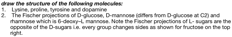 Draw the structure of the following molecules: 1. Lysine,...