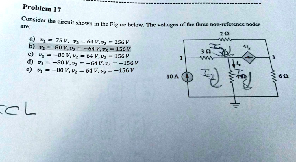 SOLVED: Problem 17: Consider the circuit shown in the Figure below. The voltages of the three ...