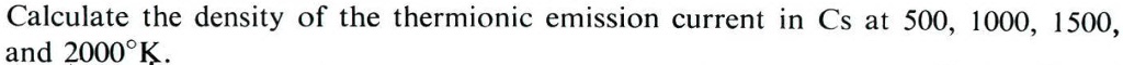 SOLVED: Calculate the density of the thermionic emission current in Cs ...